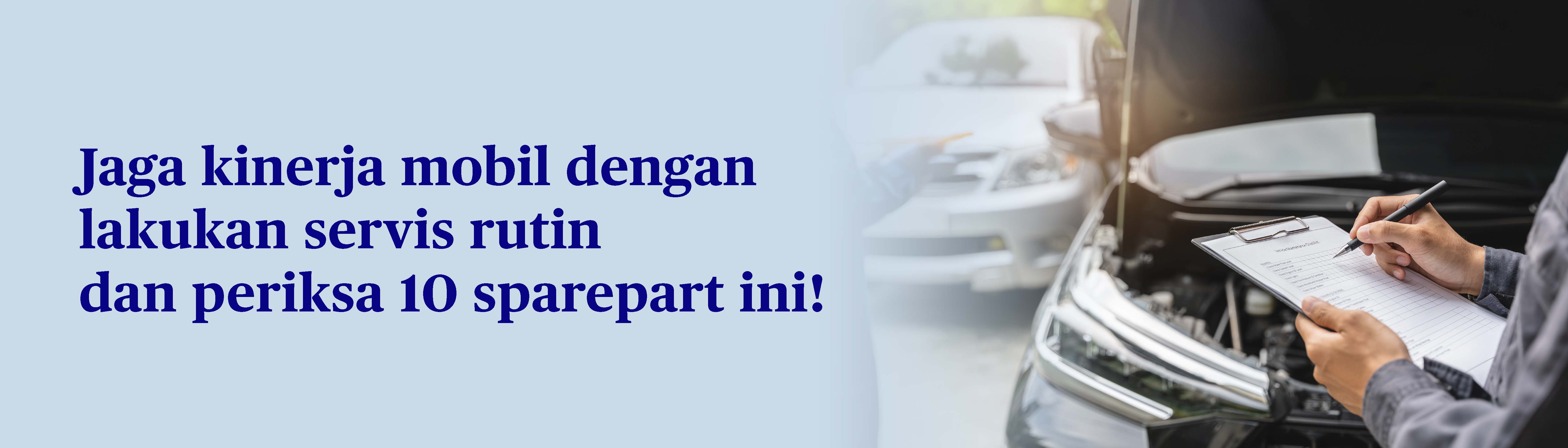 10 Sparepart Mobil yang Wajib Diservis Rutin & Kisaran Biayanya